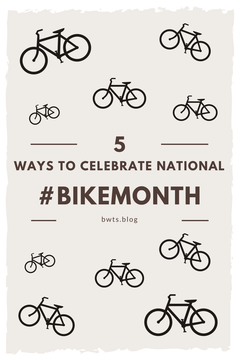 Five ways to celebrate #BikeMonth – bloom.