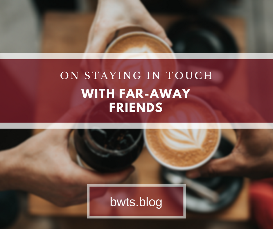 On keeping in touch with far-away friends – bloom.